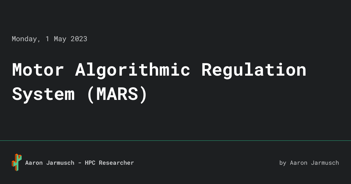 Motor Algorithmic Regulation System (MARS) • Aaron Jarmusch - HPC ...